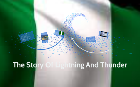 The Story Of Lightning And Thunder by Tishe Olaleye on Prezi