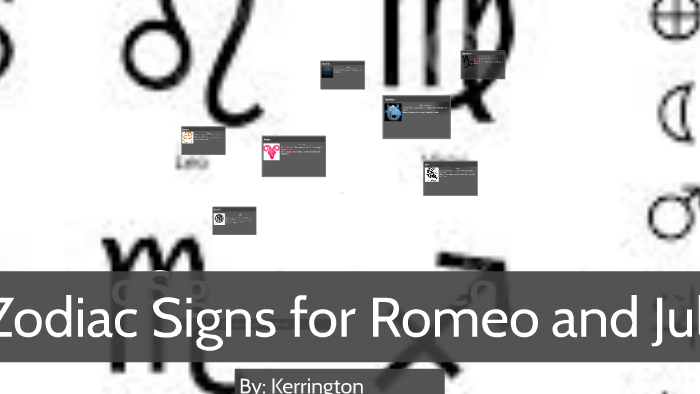 Zodiac Signs for Romeo and Juliet by kerrington caldwell on Prezi