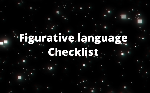 Figurative Language Checklist by ian mikesell on Prezi