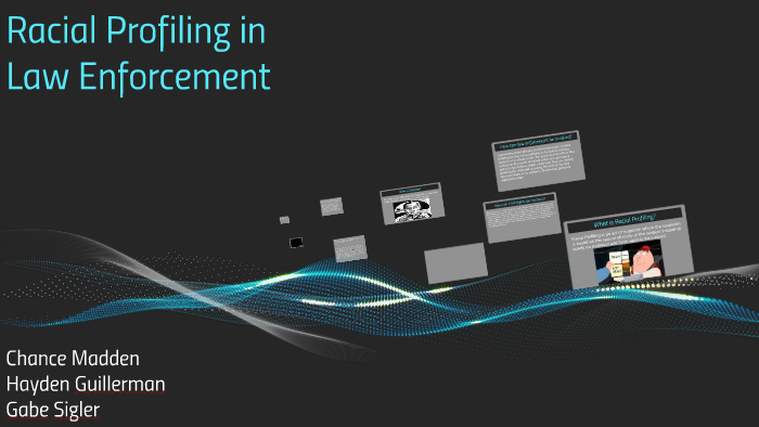 Racial Profiling in Law Enforcement by chance madden