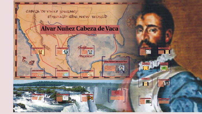 Alvar Nuñez Cabeza de Vaca by natalia andrea ordoñez on Prezi