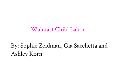 Walmart child labor by Sophie Zeidman on Prezi