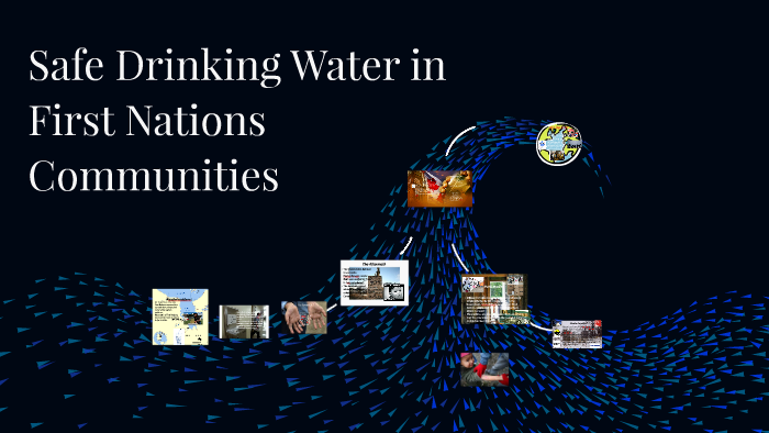 safe drinking water First Nations communities by Matanima NJ on Prezi