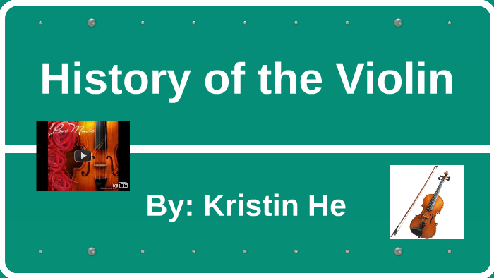 History of the Violin by Kristin He on Prezi