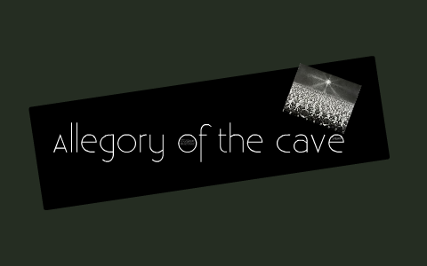 Allegory of the Cave by Clara Davis on Prezi