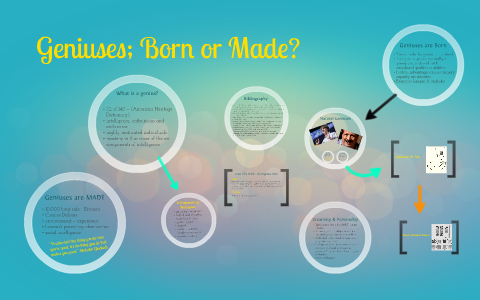 Geniuses; Born or Made? by Emily Harris on Prezi