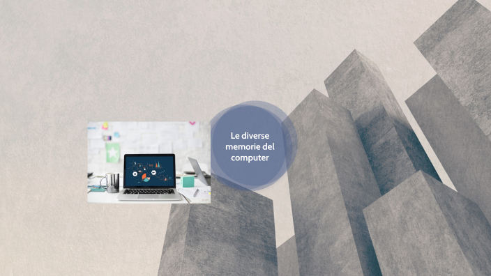 Le memorie del computer by lorenzo caligari on Prezi