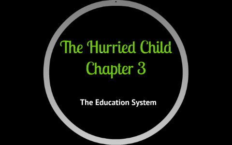 The Hurried Child Chapter 3 by Hunter Hughes on Prezi