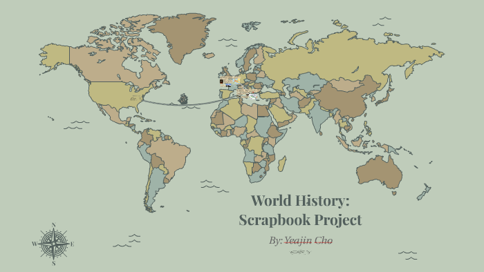 World History Scrapbook Project by Seraphine Park on Prezi