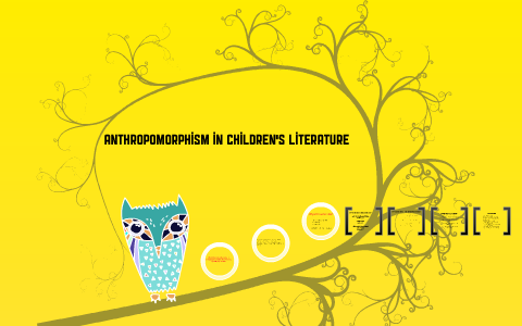 Anthropomorphism In Children S Literature By Loretta Holmberg On Prezi