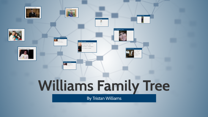Williams Family Tree by Tristan Williams on Prezi