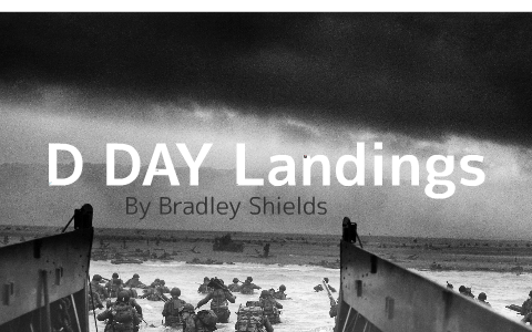 D-DAY presentation by Bradley Shields on Prezi