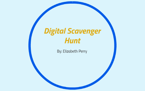 Digital Scavenger Hunt by Elizabeth Perry on Prezi