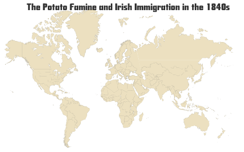 The Potato Famine and Irish Immigration in the 1840s by Ellie Kim on Prezi