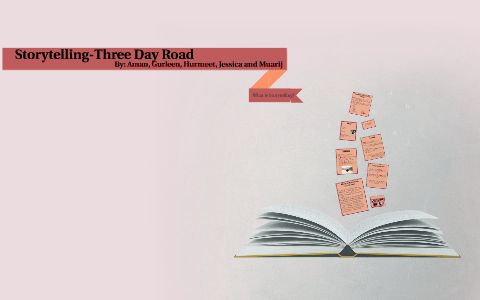 Storytelling-Three Day Road by Muarij Khalil on Prezi