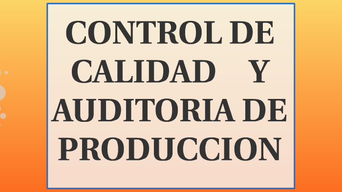 Auditoria de Control de Calidad by Belkys Ahumada on Prezi