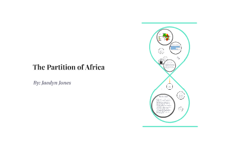 The Partition of Africa by Jaedyn Jones on Prezi