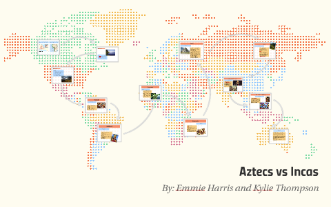 Aztecs vs Incas by Emmie Harris on Prezi
