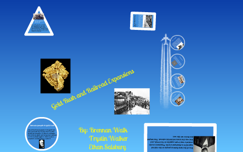 Gold Rush and Railroad Expansions by Brennan Walk on Prezi