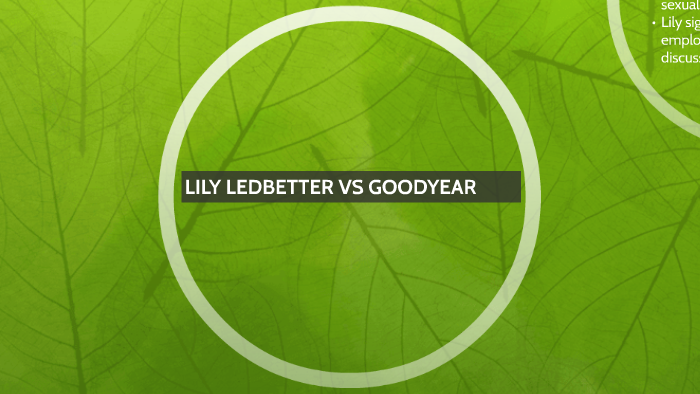 LILY LEDBETTER VS GOODYEAR by Eugenia Aryee on Prezi