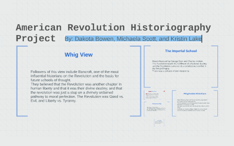American Revolution Historiography Project by Dakota Bowen on Prezi