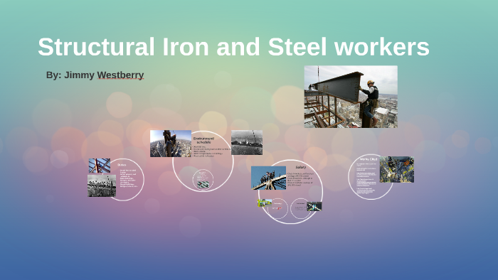 Structural Iron and Steel workers. by Jimmy Westberry on Prezi