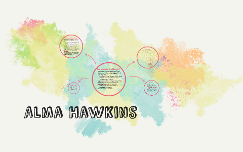 Alma Hawkins by Cierra Stinson on Prezi