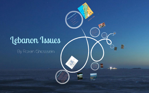 Lebanon Issues by roxan ghossein on Prezi