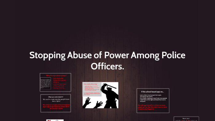 Abuse of Power Among Police Officers. by Caitlyn Monroe on Prezi