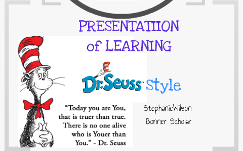 Presentation of Learning- Dr. Suess Style by Stephanie Wilson on Prezi