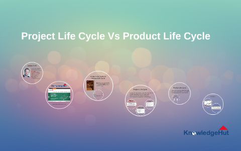 Project Life cycle Vs Product Life Cycle by Ł Cz on Prezi
