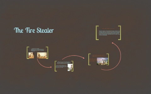 The Fire Stealer by Katherine De la Cruz on Prezi