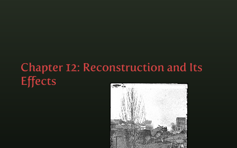 Chapter 12: Reconstruction and Its Effects by Jeffrey Sinn on Prezi
