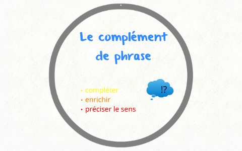 les compléments de phrase pour les NULS by NEEF COMPLEMENT on Prezi