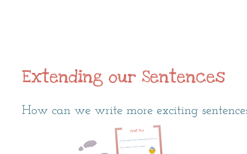 Extend Your Sentences (Writing) by Trisha Wargin on Prezi