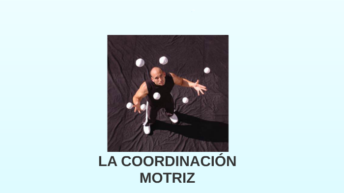 Coordinación motriz by on Prezi