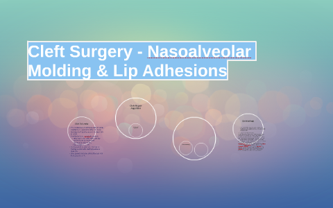 Cleft Surgery - Nasoalveolar Molding & Lip Adhesions by kunj Desai on Prezi