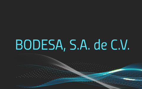 BODESA, S.A. de C.V. by Emily Kuran on Prezi