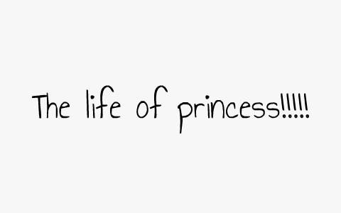 My princess life! by Prentiss Scotton on Prezi