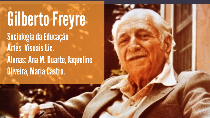 gilberto freyre by Angél Sousa on Prezi