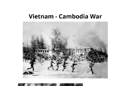Vietnam - Cambodia War by Nick James on Prezi
