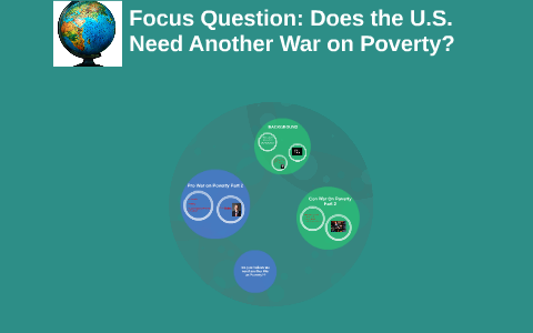 Focus Question: Does America need another War on Poverty? by shania ...