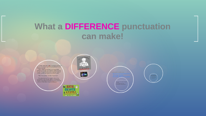 What a DIFFERENCE punctuation can make! by Lauren Holmes on Prezi