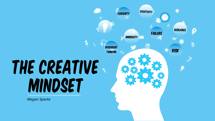 Project 1 The Creative Mindsets by Megan Sparks on Prezi