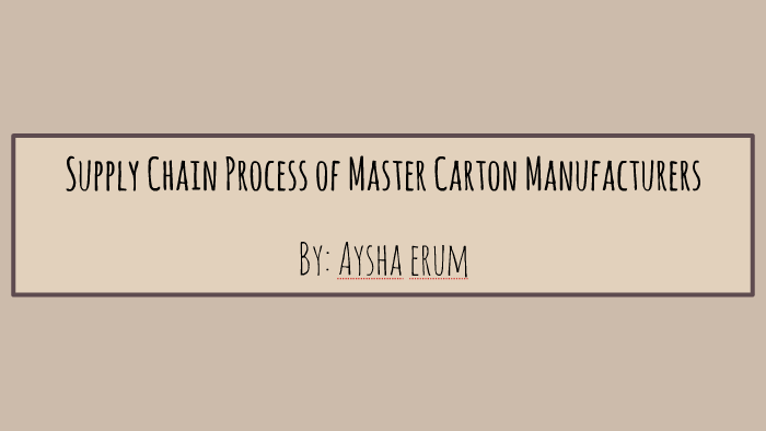 Supply Chain Process of Master Cartons Manufacturers by Ahsan Naeem on ...