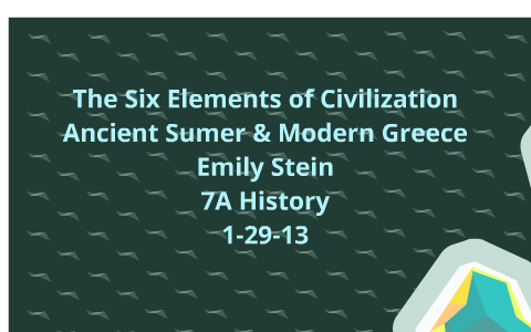 The Six Elements of Civilization by Emily Stein on Prezi