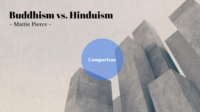 Buddhism vs. Hinduism venn diagram by Mattie Pierce on Prezi
