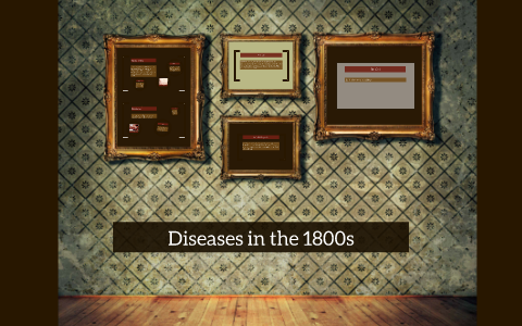Diseases in the 1800s by Mackenzie Lobert on Prezi
