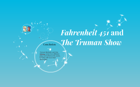 Fahrenheit 451 and The Truman Show by Ashleigh Forfinski on Prezi