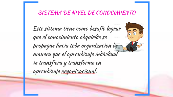 SISTEMA DE NIVEL DE CONOCIMIENTO by Alejandra Barrera on Prezi